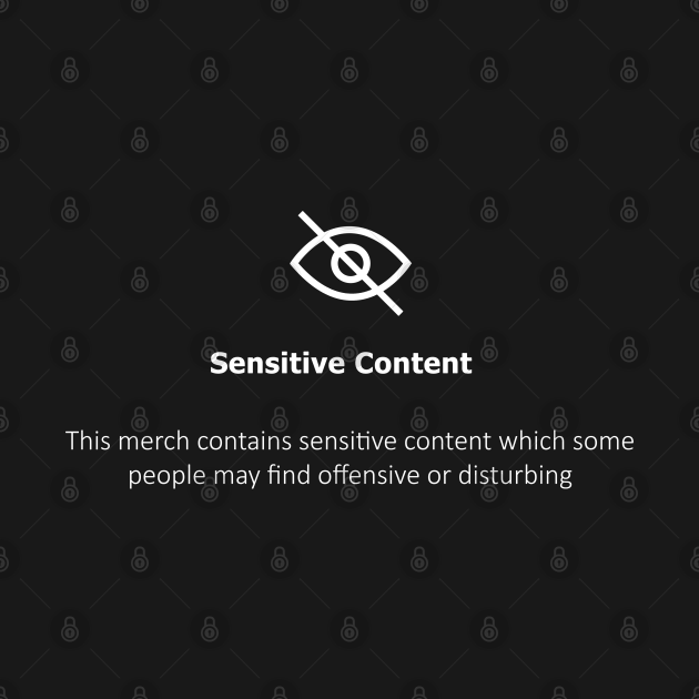 sensitive content | logo - Content - T-Shirt | TeePublic