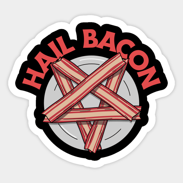 Hail Bacon - Bacon - Sticker | TeePublic
