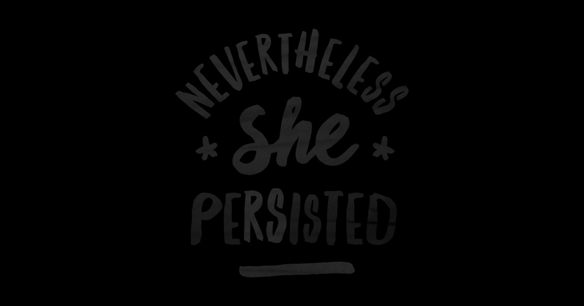 Nevertheless, She Persisted - The Resistance - T-Shirt | TeePublic