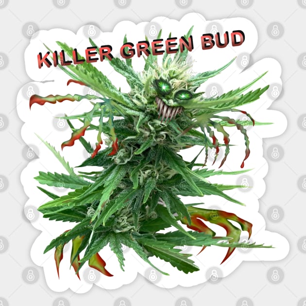Killer Green Bud Monster Weed - Funny Cannabis - Sticker | TeePublic