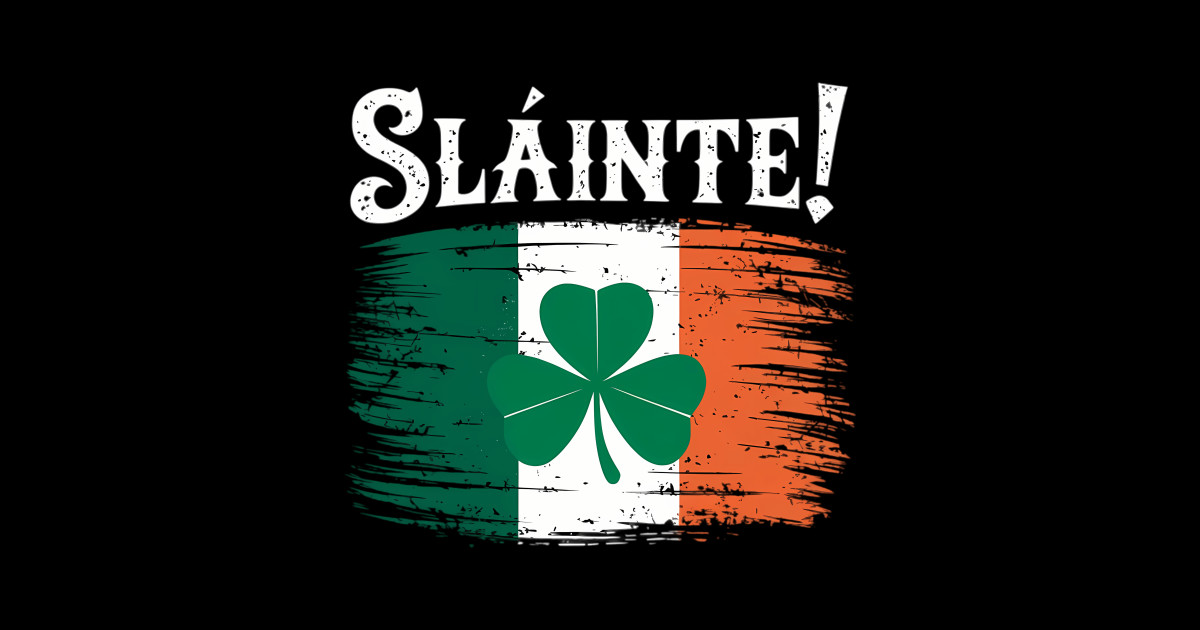 Slainte Irish Cheers Shamrock St Paddys Day - Slainte Irish Cheers ...