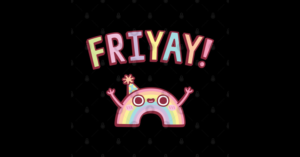 Cute Rainbow Friday Friyay - Friyay - Sticker | TeePublic