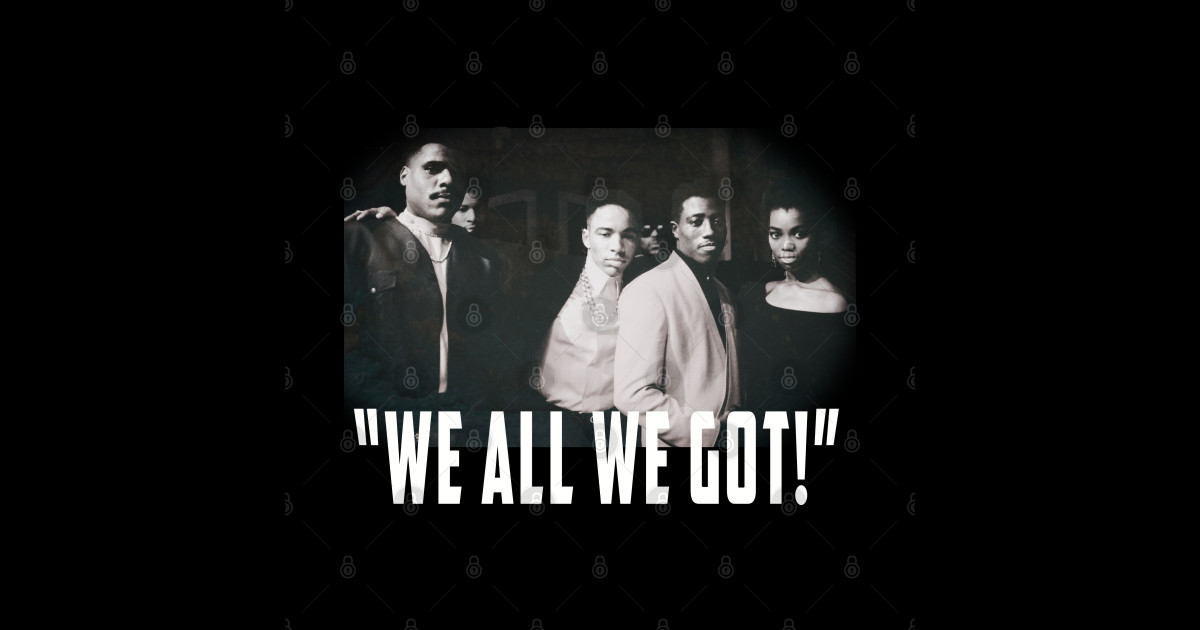 CMB! We all we got!! - New Jack City - T-Shirt | TeePublic