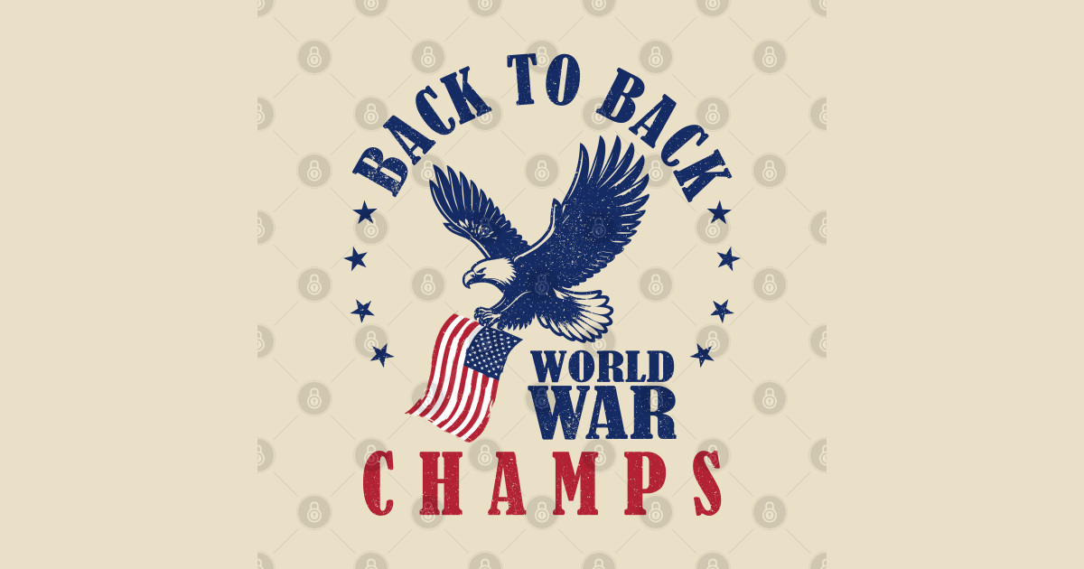 Funny 4th Of July Back-to-back World War Champs - Funny 4th Of July - T ...