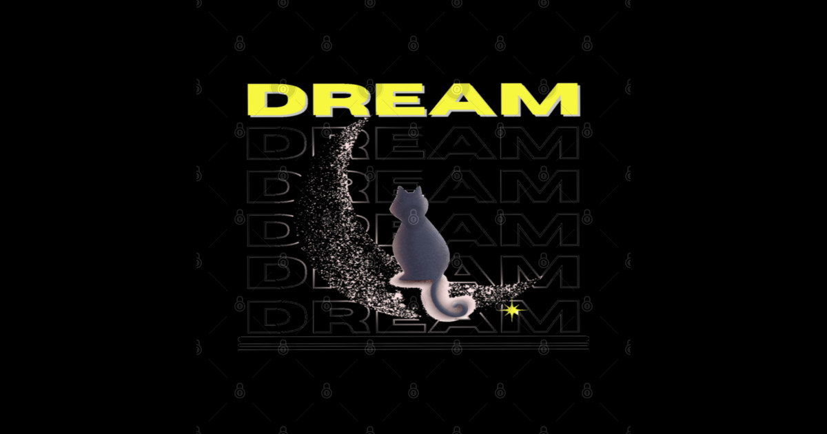 Dream Dream Dream Cat And Moon Design - Cat And Moon - Sticker | TeePublic