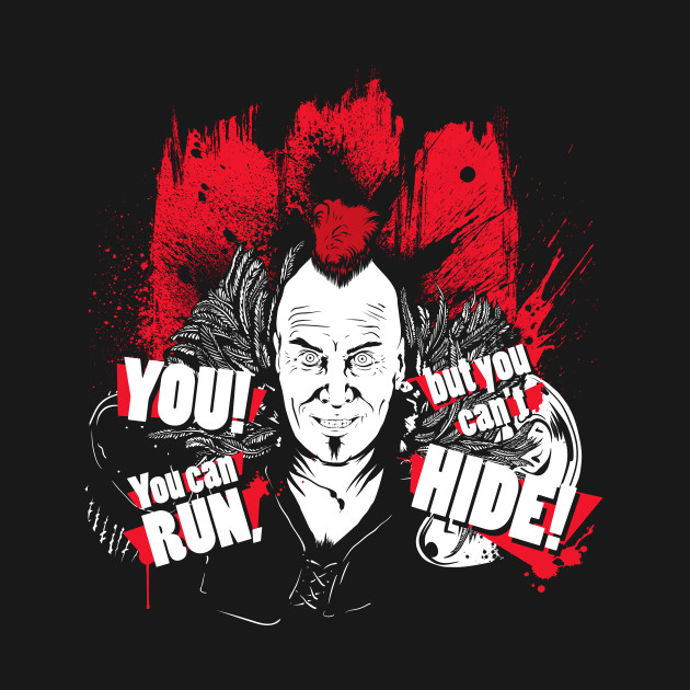 YOU! You can run, but you can't HIDE! - Movies Quotes 80s Punk - T ...