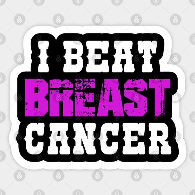I Beat Breast Cancer - Breast Cancer - Sticker | TeePublic