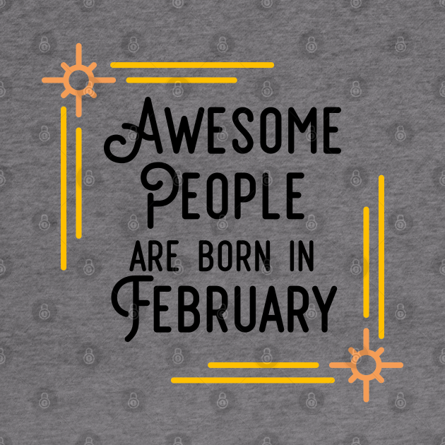 Awesome People Are Born In February (Black Text, Framed) - Born In ...