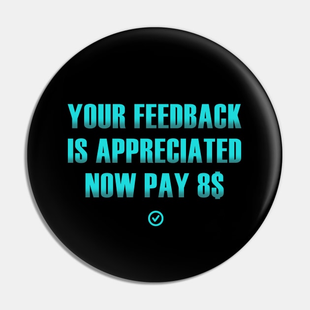 your feedback is appreciated now pay 8$ - Your Feedback Is Appreciated ...