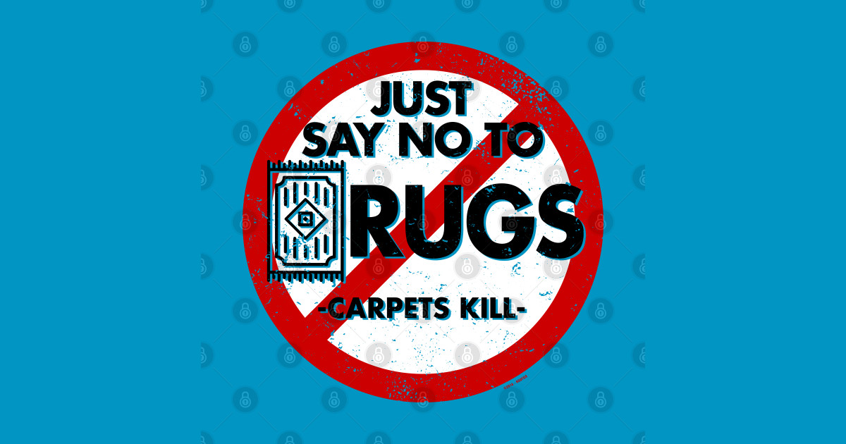 Say No To Rugs! - Funny - T-Shirt | TeePublic