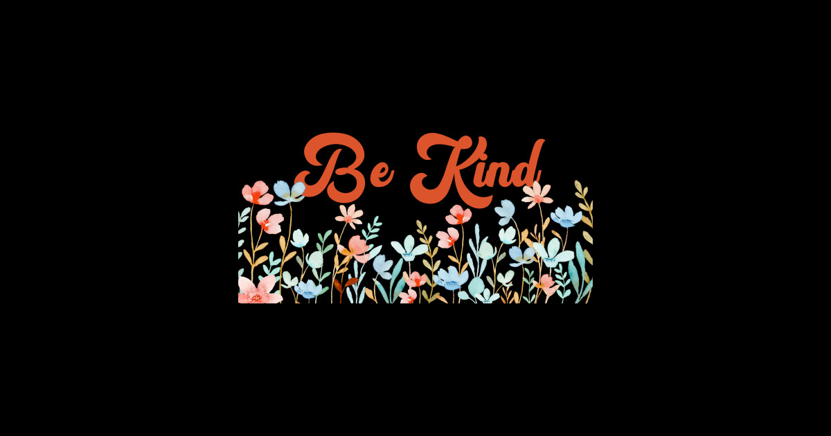 Be Kind - Watercolor Wildflower Design - Be Kind - Sticker | TeePublic