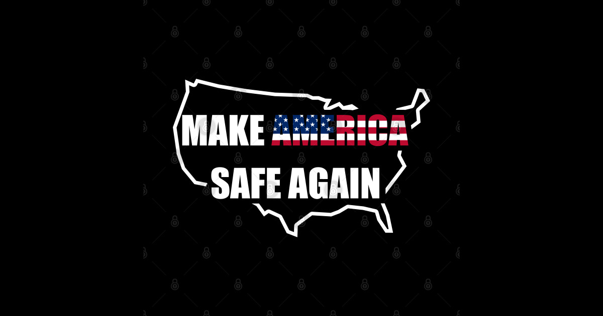 Make America Safe Again - Make America Safe Again - Posters and Art Prints | TeePublic