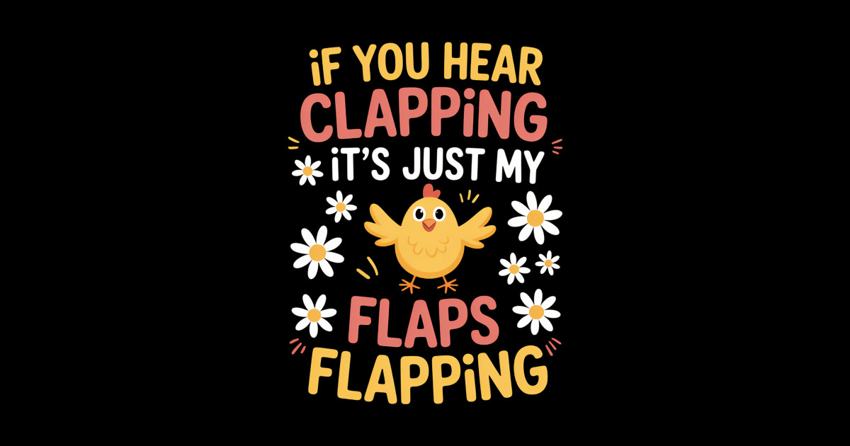 Clapping Flaps Flapping Funny Chicken Pun Hilarious Humor - Funny ...