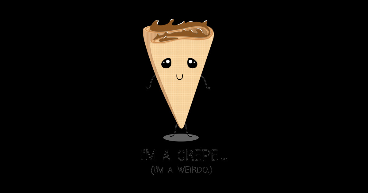 I'm A Crepe - Humor - Sticker | TeePublic