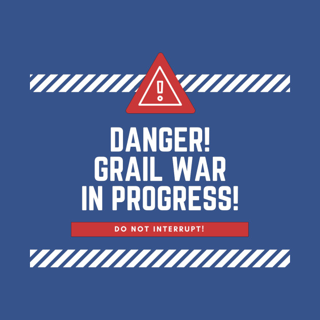 Danger! Holy Grail Wars In Progress! - Holy Grail Wars - T-Shirt