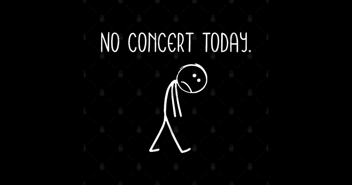 No Concert Today Sad Stick Figure Music Concert - No Concert Today ...