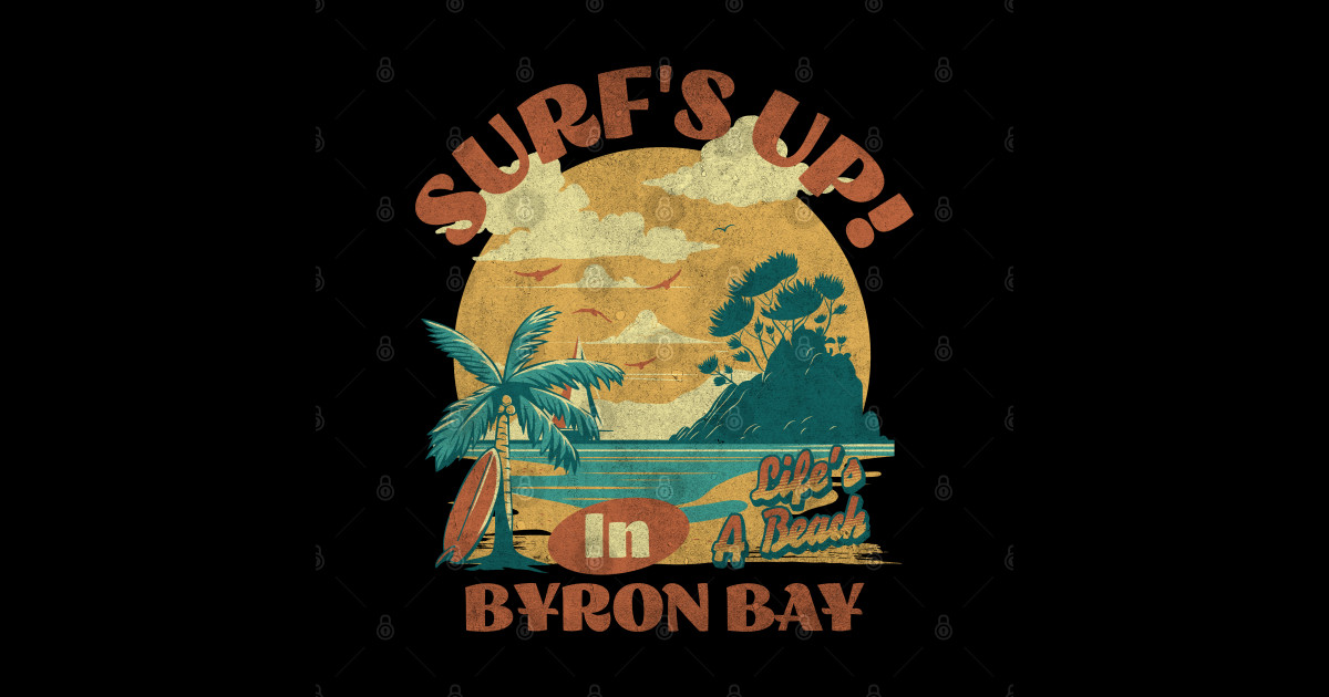 Surfs up in Byron Bay LIfe is a Beach - Byron Bay - Sticker | TeePublic