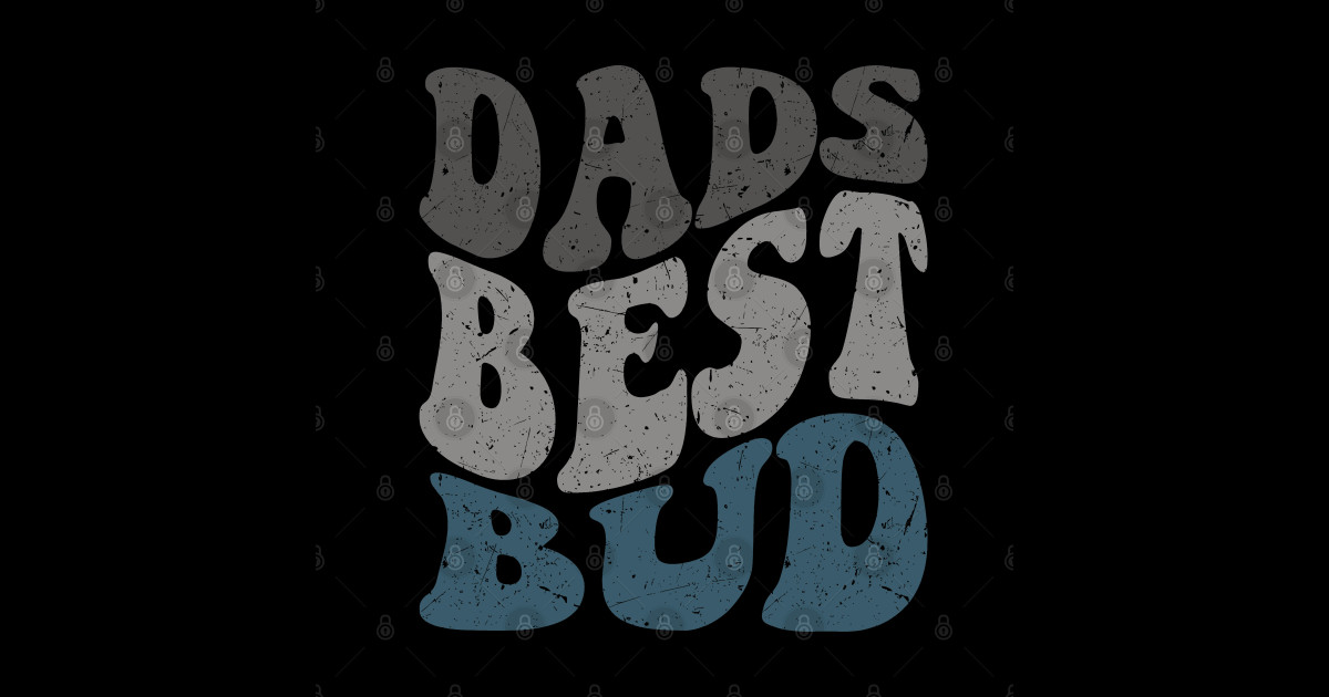 Dad's Best Bud - Father and Son - Dads Best Bud - Sticker | TeePublic