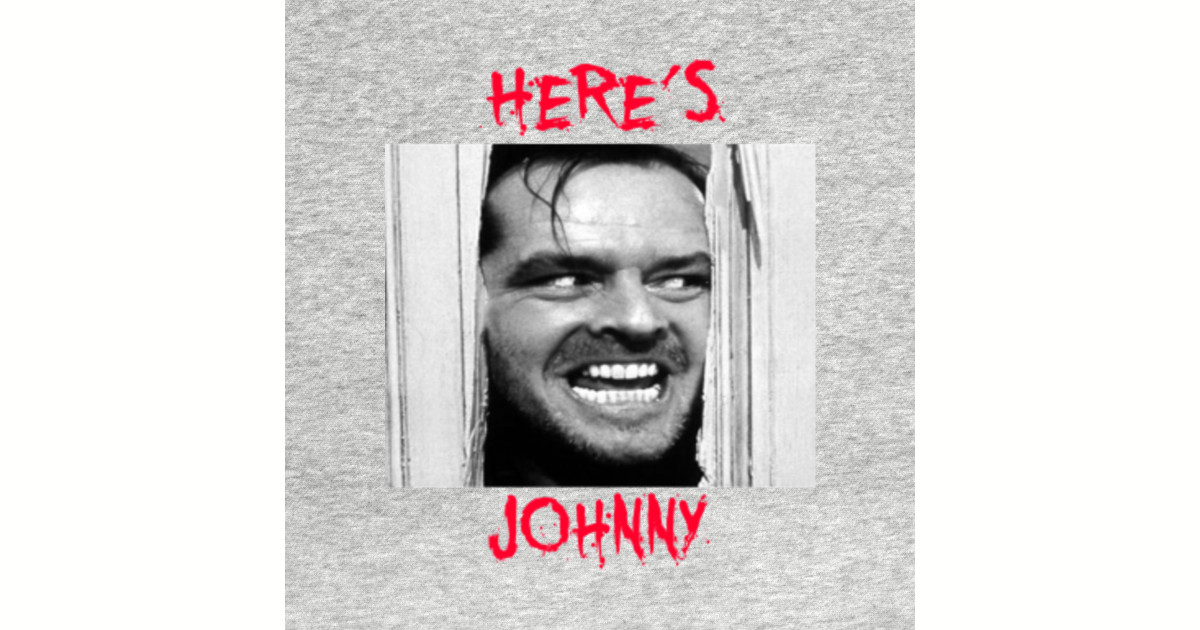 Here's Johnny - The Shining - Heres Johnny - Sticker | TeePublic