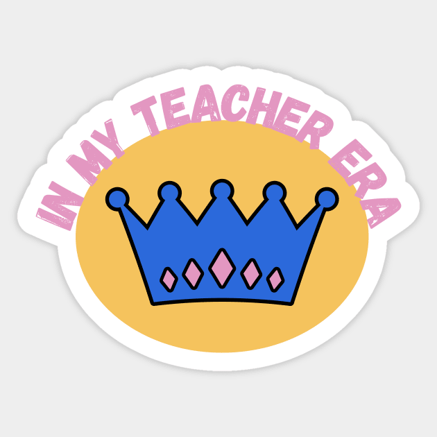 In My Teacher Era Best Teacher - Teachers Gifts - Sticker | TeePublic