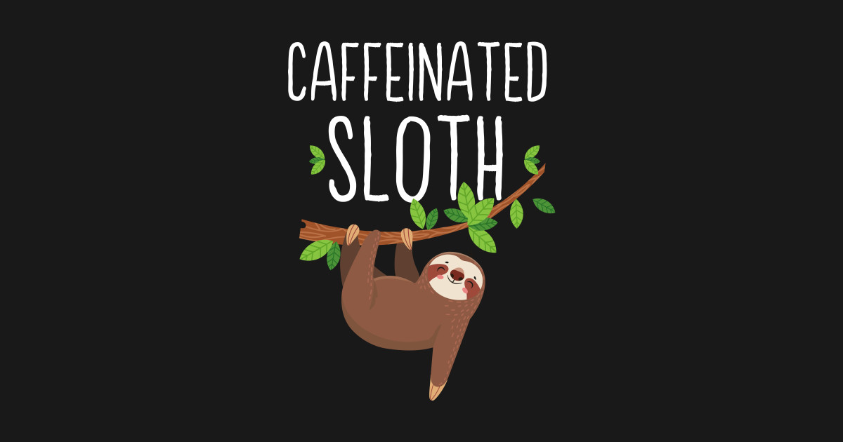 Caffeinated Sloth - Funny Sloth Coffee Lover Gift - Coffee - Onesie ...