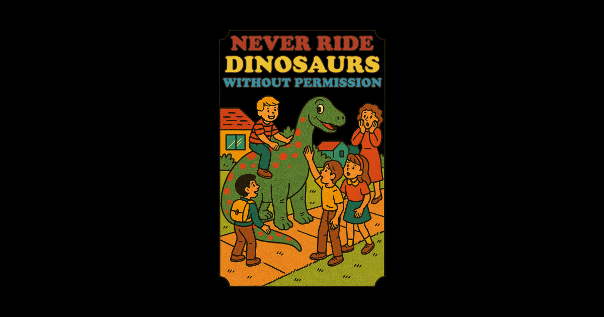 Never Ride Dinosaurs Without Permission - Vintage Retro - Sticker ...