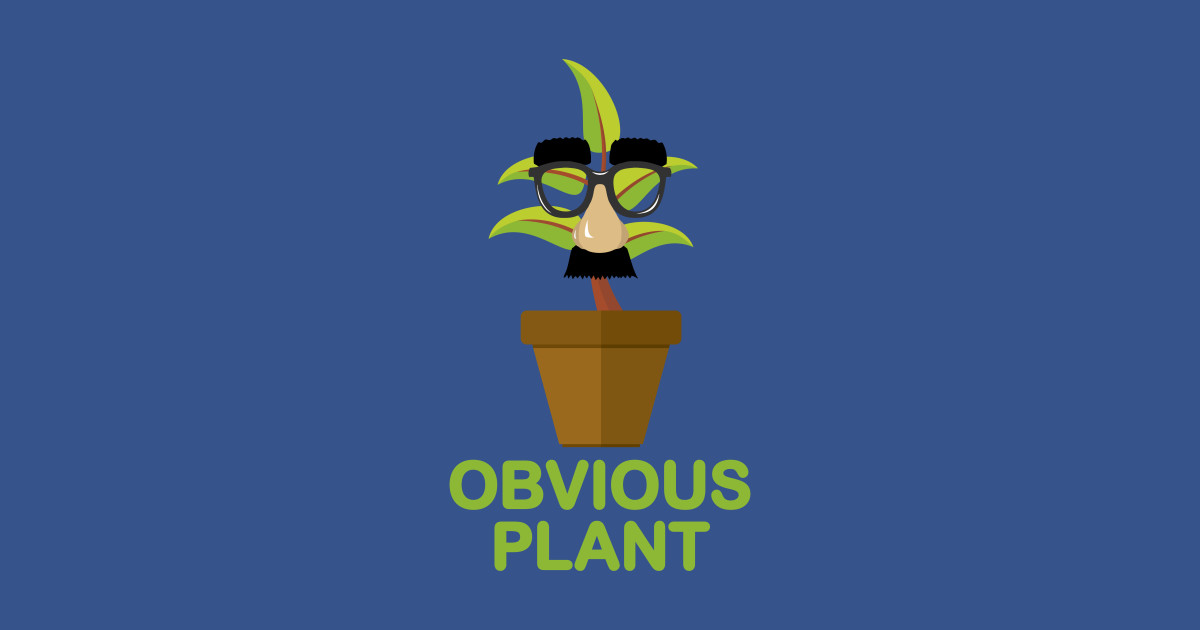 Obvious Plant - Pun - T-Shirt | TeePublic