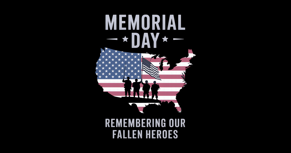 Memorial Day Remembering Our Fallen Heroes Memorial Day - Memorial Day ...