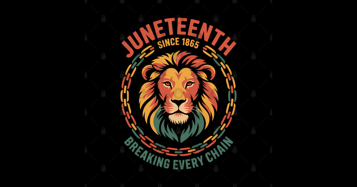 Juneteenth Lion Breaking Every Chain Since 1865 Freedom - Juneteenth ...