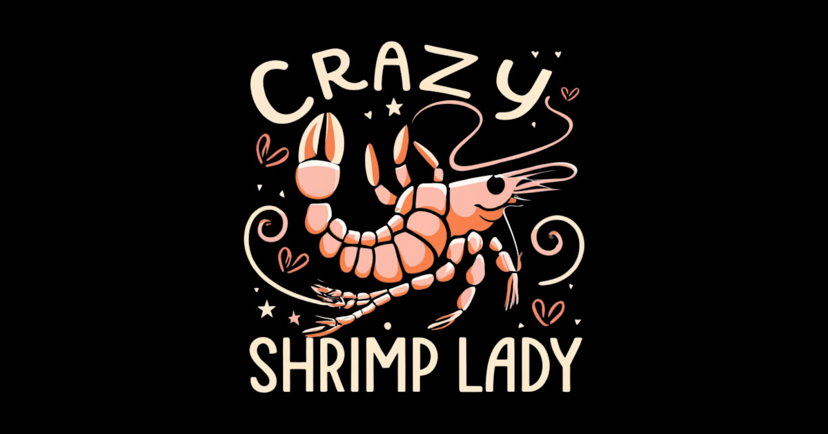 Crazy Shrimp Lady Culinary Chef Food Prawn Seafood - Funny Crazy Shrimp ...