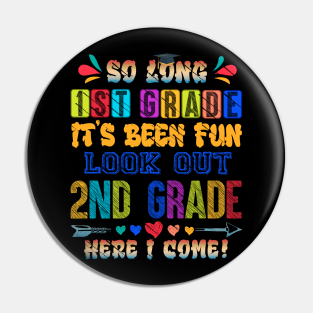 So Long 1st Grade 2nd Here I Come Last Pins and Buttons for Sale | TeePublic