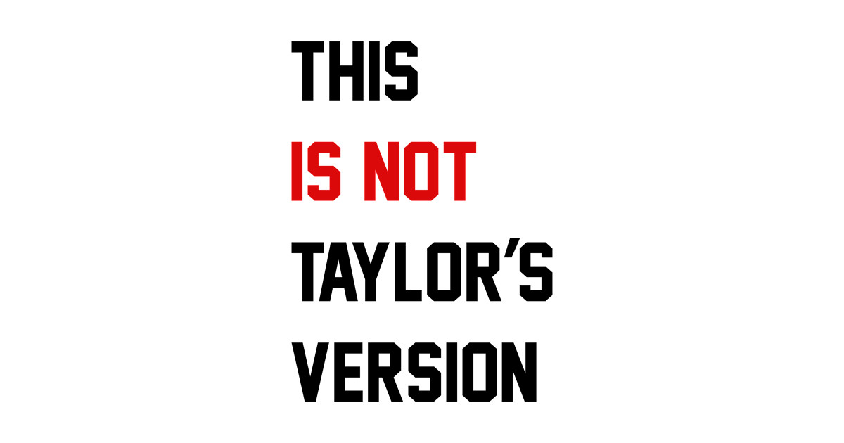 Taylor Swift Not Taylor Version Fan - Taylor Swift - T-Shirt | TeePublic