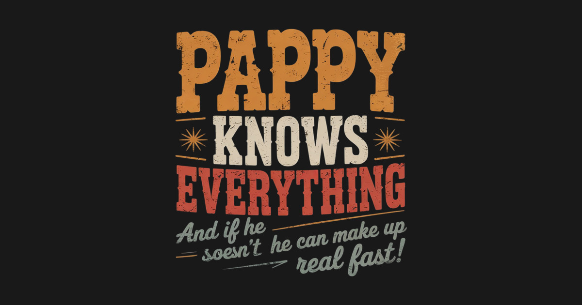 Pappy Knows Everything - Humorous Father's Day Pappy - Pappy Knows ...