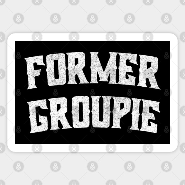 Former Groupie /// Retro Typography Design - Groupie - Sticker | TeePublic