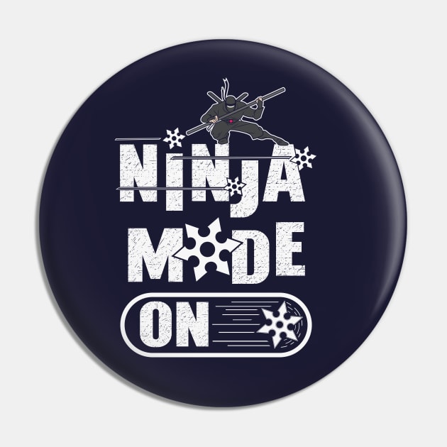 Ninja Mode On - Ninja - Pin | TeePublic