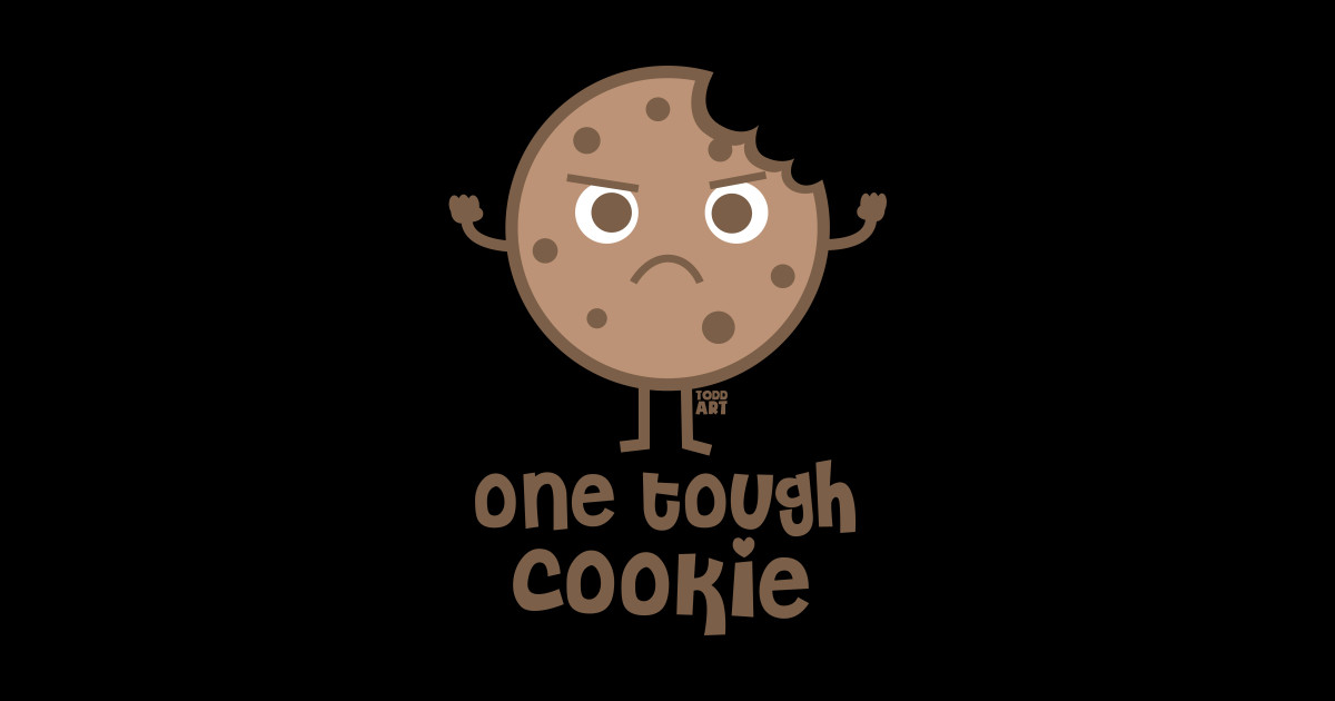 ONE TOUGH COOKIE - Cookie - Sticker | TeePublic