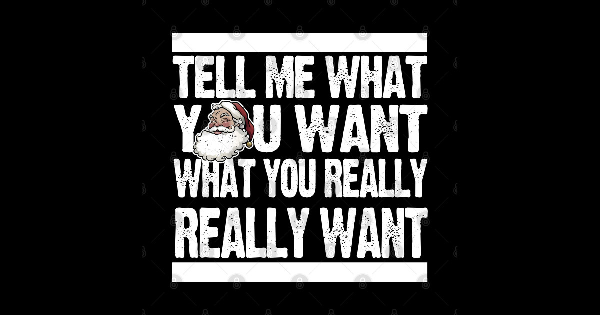 Tell Me What You Want V2 - Santa Claus - Sticker | TeePublic