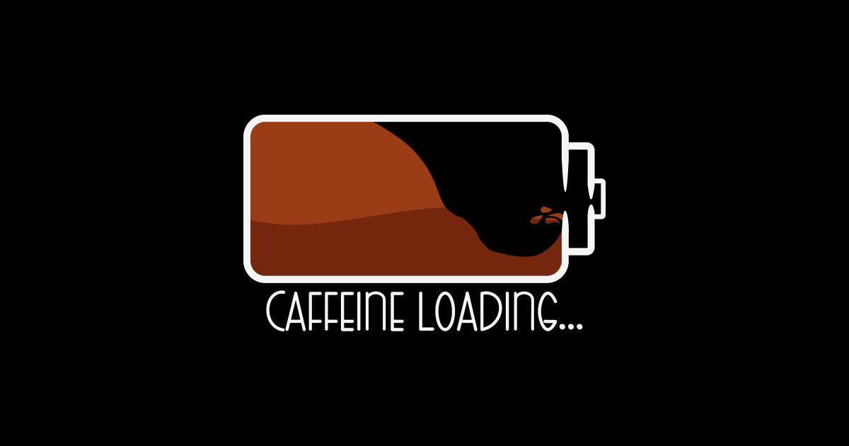 Caffeine loading - Coffee - Posters and Art Prints | TeePublic