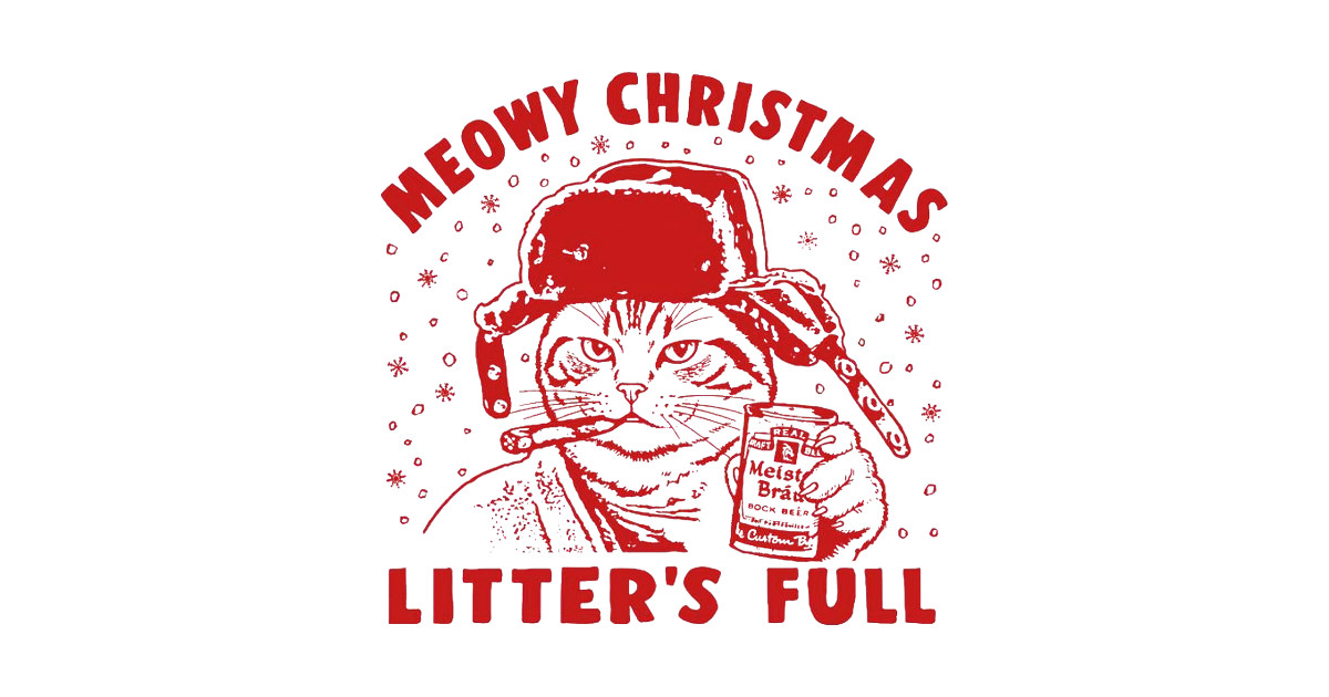 Meowy Christmas, Litter's Full Christmas Vacation Cat Funny - Litters ...