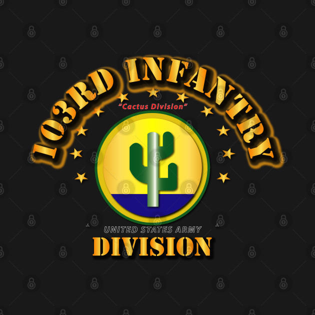 103rd Infantry Division - Cactus - 103rd Infantry Division Cactus - T ...