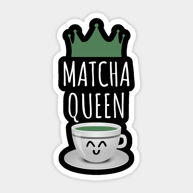 Matcha queen - Matcha - Sticker | TeePublic
