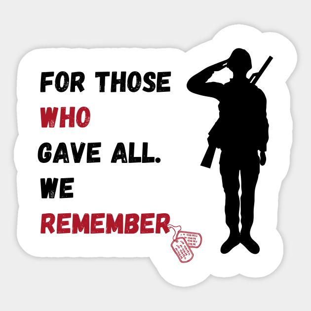 For Those Who Gave All We Remember - Memorial Day - Sticker | TeePublic