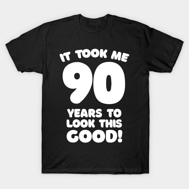 It Took Me 90 Years To Look This Good - Funny Birthday Design - 90th ...