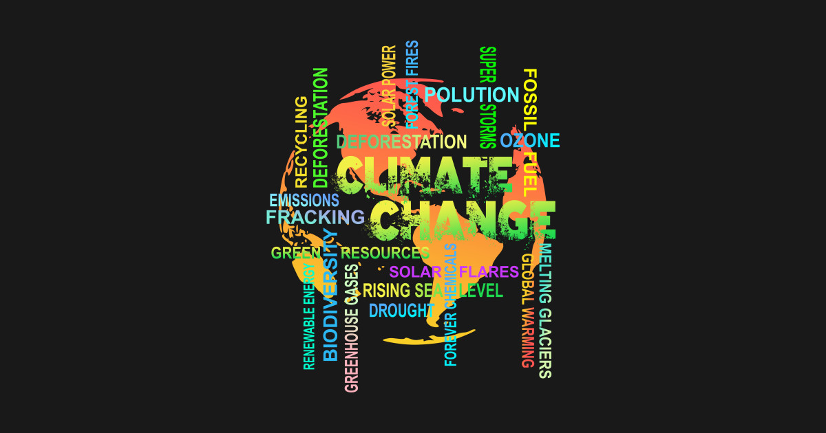 Climate Change - Climate Change - T-Shirt | TeePublic