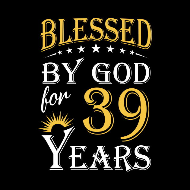 Blessed By God For 39 Years 39th Birthday - Christian - Pin | TeePublic