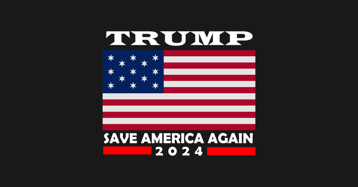 Trump Save America Again 2024 - Trump Save America Again 2024 - T-Shirt ...
