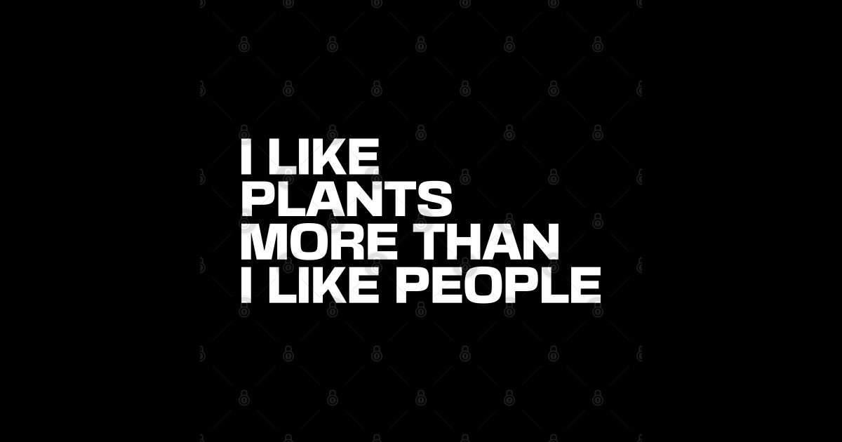 I Like Plants More Than I Like People - Plants - Sticker | TeePublic