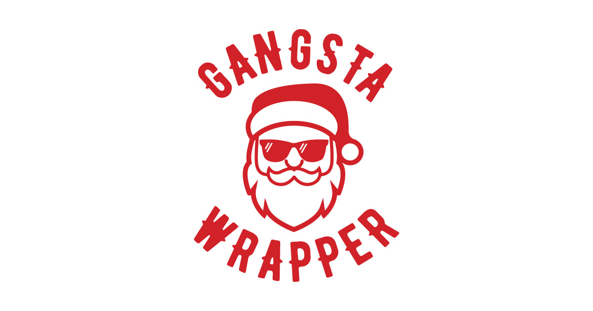 Gangsta Wrapper Christmas Santa - Gangsta Wrapper - T-Shirt | TeePublic