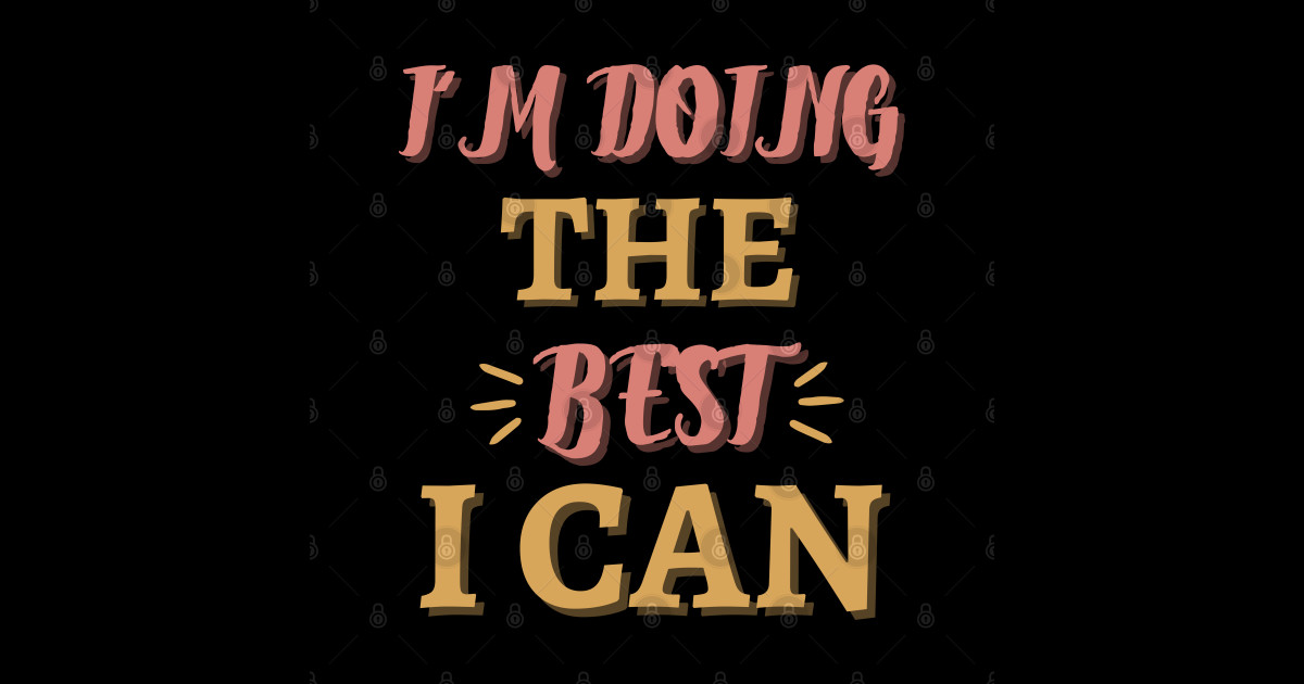 I'm Doing The Best I Can Motivational Quote - Motivational Quote ...