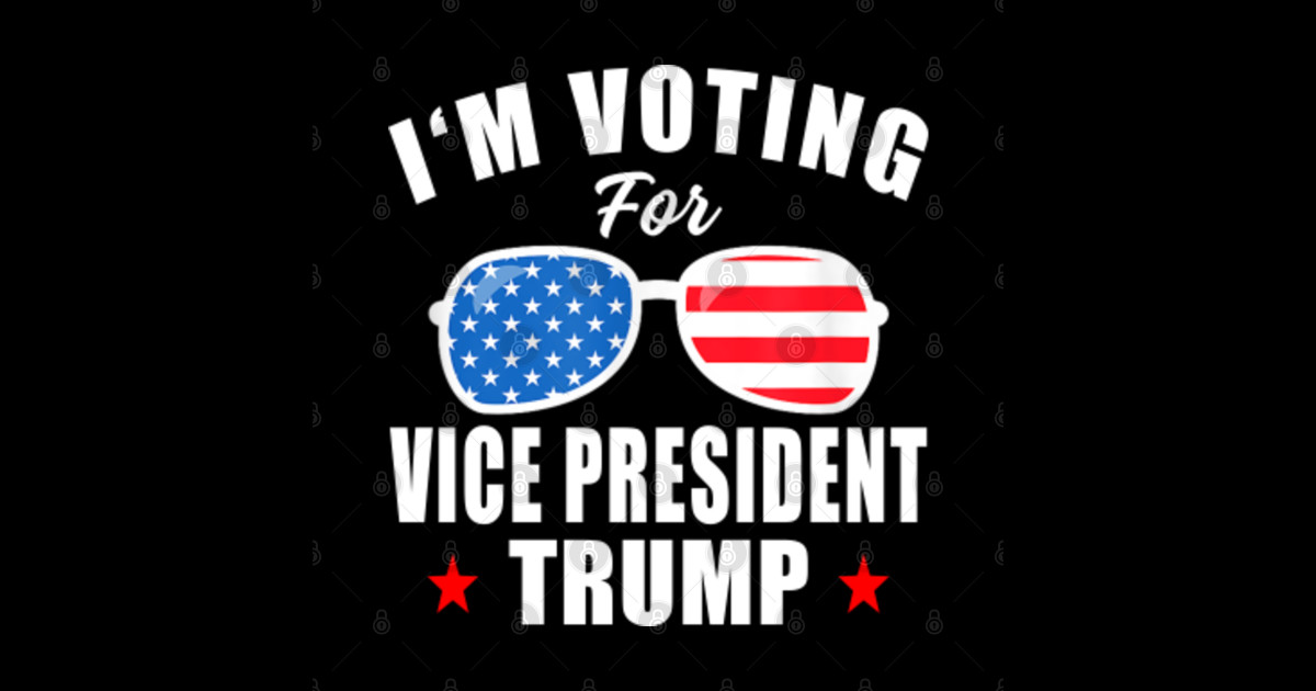 I'm Voting For Vice President Trump Funny 2024 Election - Im Voting For ...